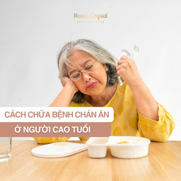 Cách Chữa Bệnh Chán Ăn Ở Người Cao Tuổi